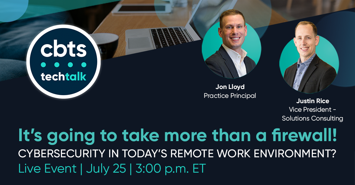 It’s going to take more than a firewall! Cybersecurity in today’s remote work environment?