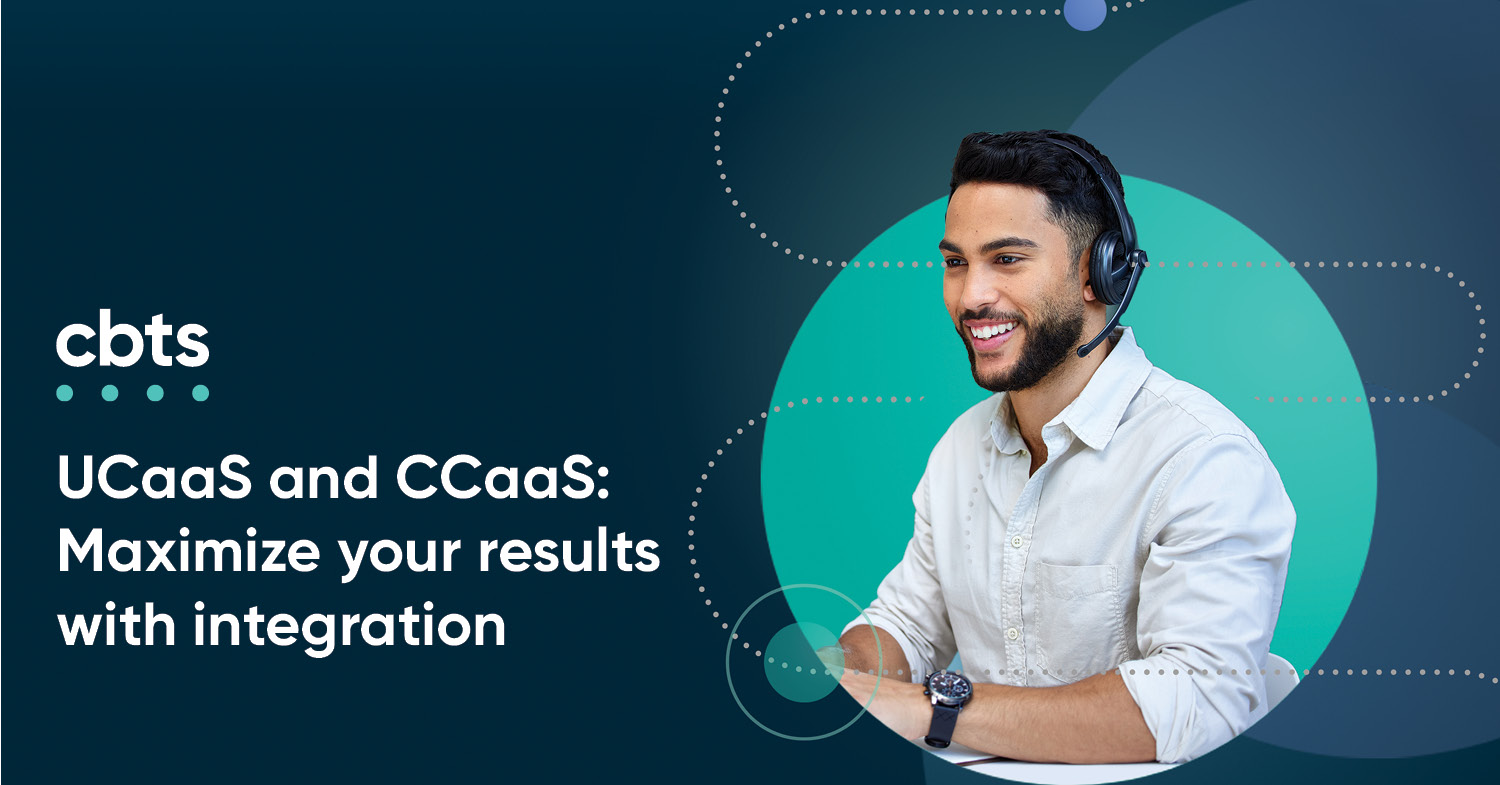 Ucaas And Ccaas Maximize Your Results With Integration