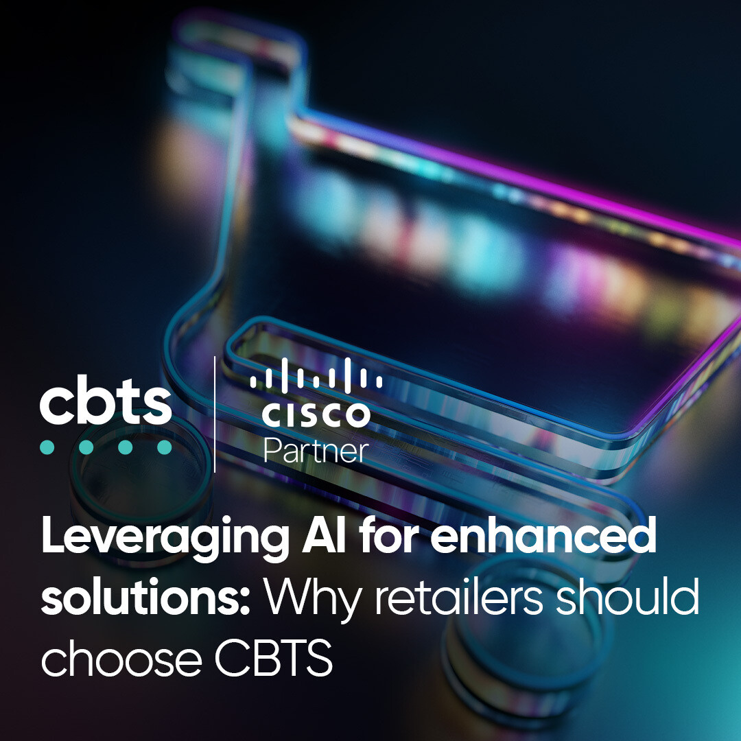 Leveraging AI for enhanced solutions: Why retailers should choose CBTS